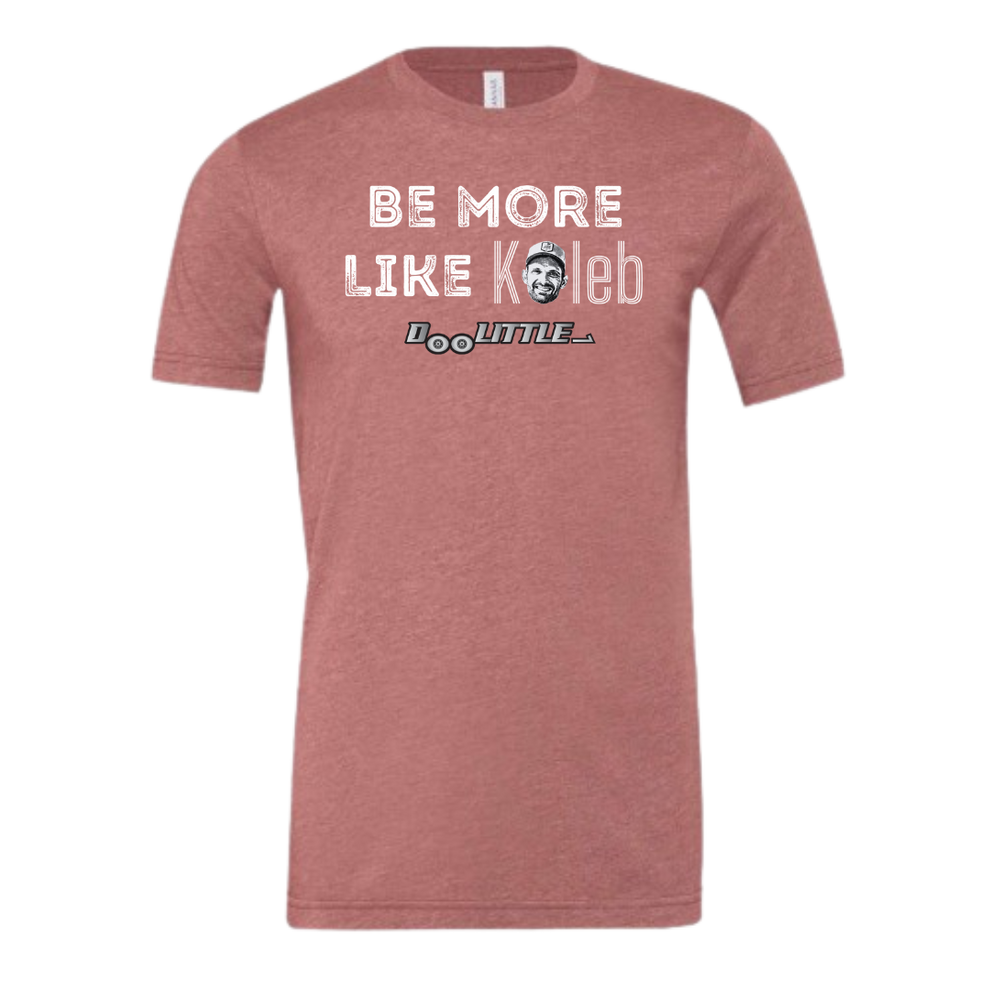 Be More like Kaleb T-Shirt – Doolittle Trailer Swag